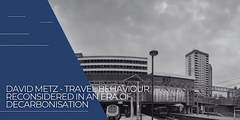 WATCH - Webinar with David Metz: 'Travel Behaviour Reconsidered in an ...